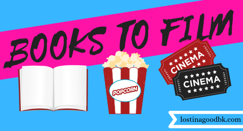 Upcoming Movie Adaptations I’m Excited About | Lost in a Good Book